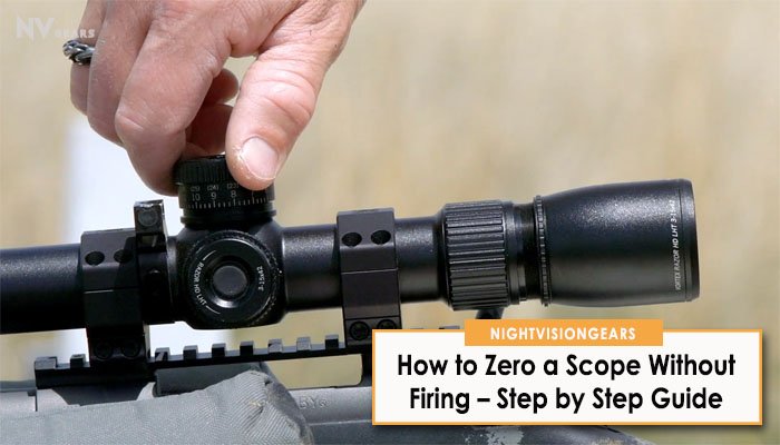 How to Zero a Scope Without Firing - Step by Step Guide - Night Vision ...
